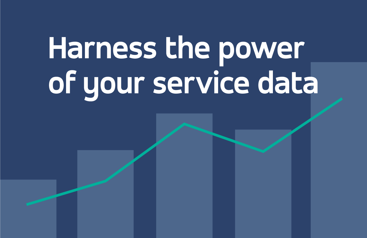 Product Highlight: harness the power of your service data.