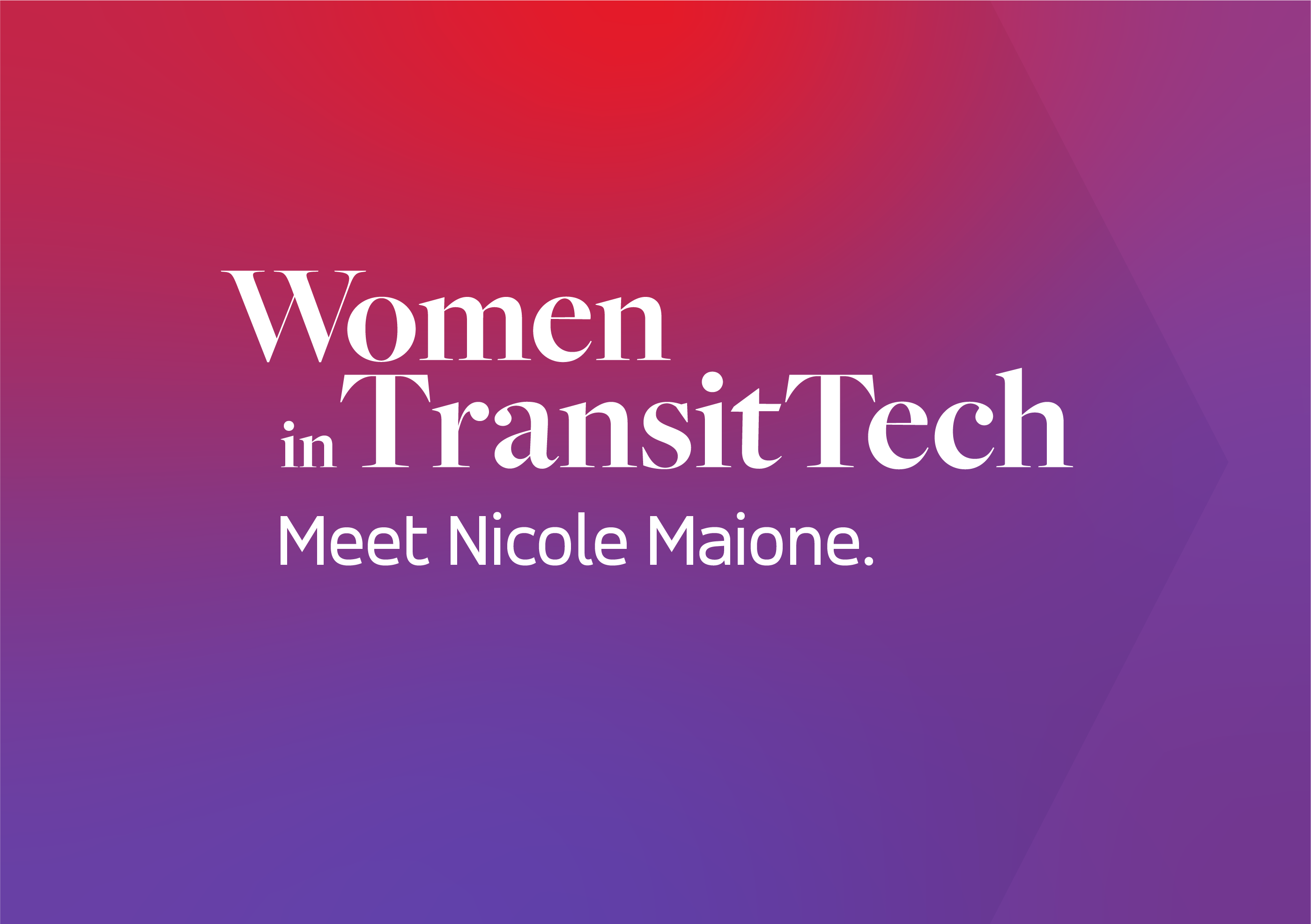 Women in TransitTech: Nicole Maione.